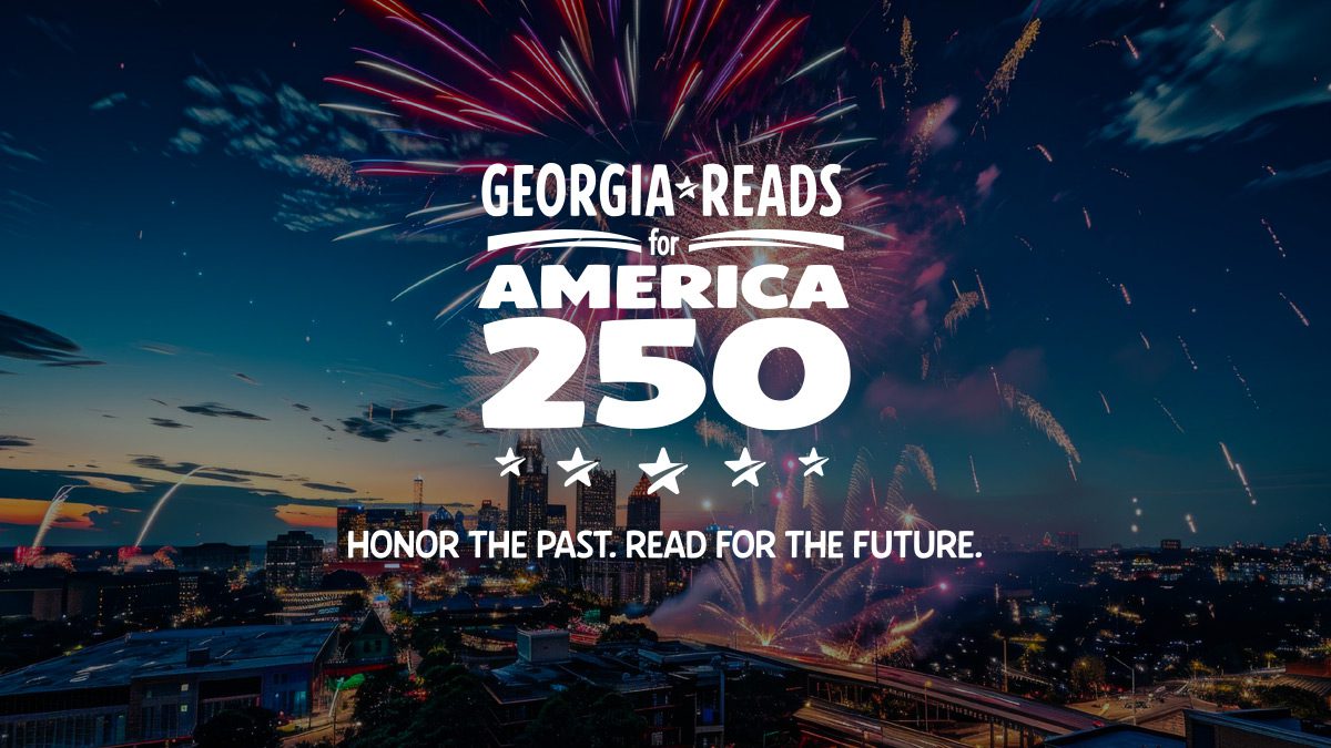 Georgia Reads for America 250 - Honor The Past. Read For The Future.